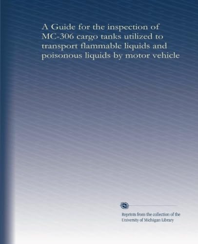 Amazon.com: A Guide for the inspection of MC-306 cargo tanks utilized ...