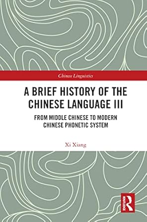 A Brief History of the Chinese Language III: From Middle Chinese to ...