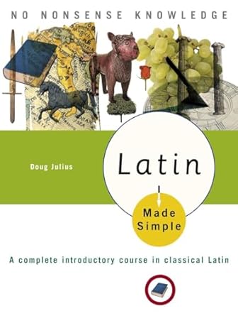 Latin Made Simple: A complete introductory course in Classical Latin ...