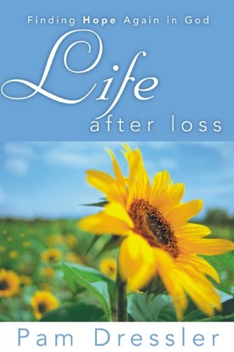 Life After Loss: Finding Hope Again in God - Kindle edition by Dressler ...