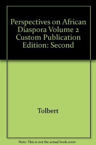 Perspectives on African Diaspora, Second Edition, Volume 2, Custom Publication: TOLBERT ...