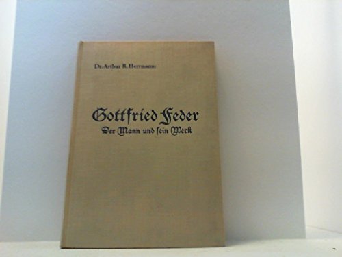 Gottfried Feder : Der Mann und Sein Werk: Herrmann, Arthur R.: Amazon ...
