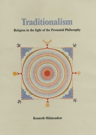 Traditionalism: Religion in the Light of the Perennial Philosophy ...