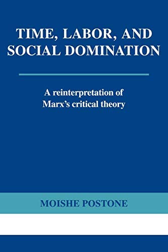 Time, Labor, and Social Domination: A Reinterpretation of Marx's ...