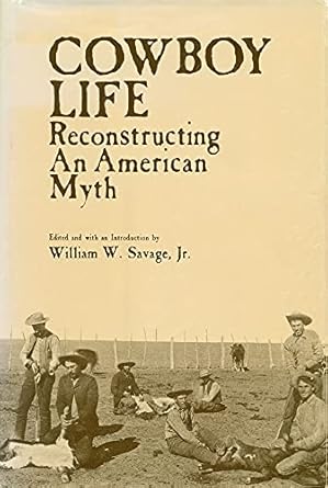 Cowboy Life: Reconstructing an American Myth: Amazon.co.uk: Savage, Jr ...