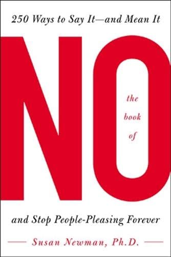 The Book of No: 250 Ways to Say It - And Mean It and Stop People ...