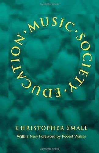 Music, Society, Education (Music / Culture): Small, Christopher, Walser ...