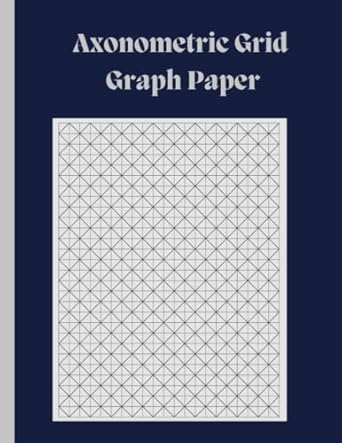 Axonometric Grid Graph Paper: 8.5” x 11” 100-page Axonometric Grid ...
