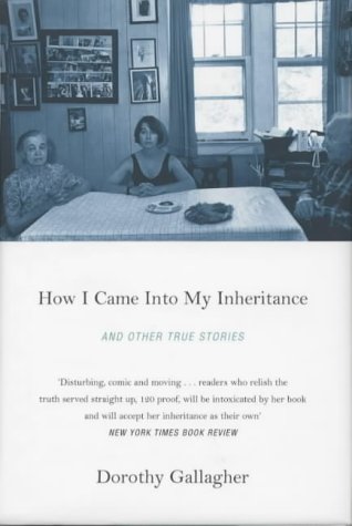 How I Came Into My Inheritance and Other True Stories: Gallagher ...