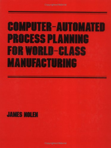 Computer-Automated Process Planning for World-Class Manufacturing ...