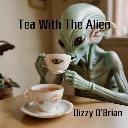Play Tea with the Alien by Dizzy O'Brian on Amazon Music