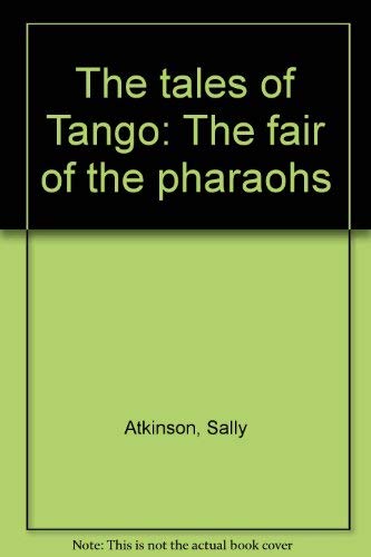 The tales of Tango: The fair of the pharaohs: Atkinson, Sally ...