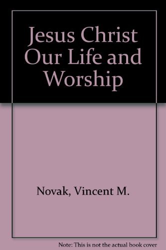 Jesus Christ Our Life and Worship: Amazon.co.uk: NOVAK VINCENT M SF: Books