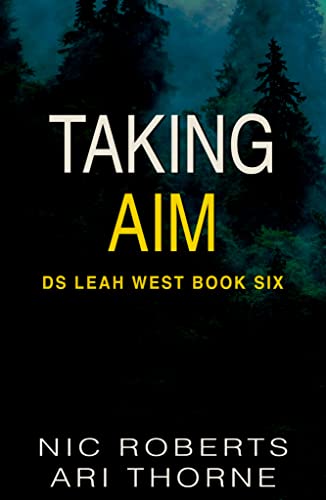 Taking Aim (DS Leah West Book 6): A fast-paced crime thriller (DS Leah ...