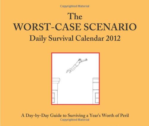 2012 Daily Cal: Worst-Case Scenario: Piven, Joshua, Borgenicht, David ...