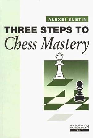 Three Steps to Chess Mastery by A. S. Suetin (1997-02-04): Alexei ...