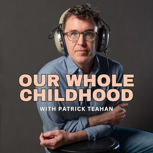 Amazon.com: Our Whole Childhood with Patrick Teahan : Patrick Teahan ...
