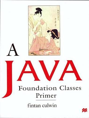 A Java Foundation Classes Programmers Primer: Fintan Culwin: 9780333773390: Amazon.com: Books