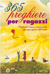 365 preghiere per ragazzi. Preghiere nuove e tradizionali per ogni ...