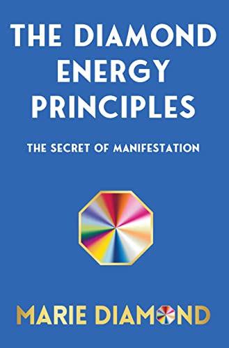 The Diamond Energy Principles: Manifest Your Goals of Success, Money ...