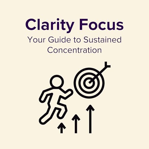 Clarity Focus: Your Guide to Sustained Concentration von Shambhavi ...