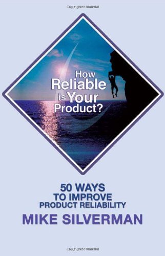 How Reliable Is Your Product?: 50 Ways to Improve Product Reliability ...