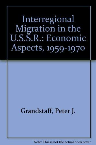 Interregional Migration in the U.S.S.R.: Economic Aspects, 1959-1970 ...