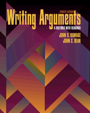 Writing Arguments: A Rhetoric With Readings: Ramage, John D., Bean ...