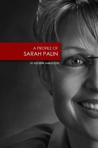 A Profile of Sarah Palin eBook : Samuelson, Andrew: Amazon.ca: Kindle Store