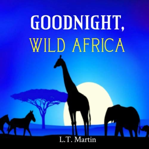 Goodnight, Wild Africa: Bedtime Storybook with African Animals and ...