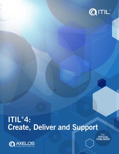 ITIL® 4: Create, Deliver and Support official AXELOS guidance manual ...