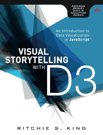 Visual Storytelling with D3: An Introduction to Data Visualization in ...