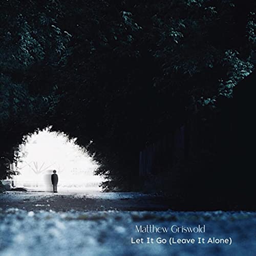 Let It Go (Leave It Alone) de Matthew Griswold en Amazon Music Unlimited