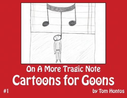 Cartoons for Goons: On A More Tragic Note: Hontos, Tom: 9781494437329 ...