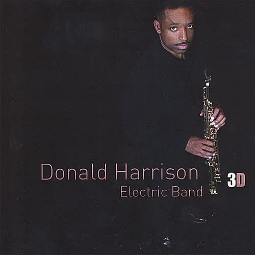 Donald Harrison Jr. Electric Band - "3D" Vol. 1 - Amazon.com Music