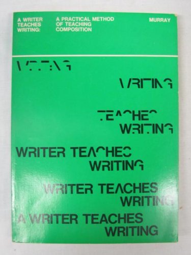 A writer teaches writing: A practical method of teaching composition ...