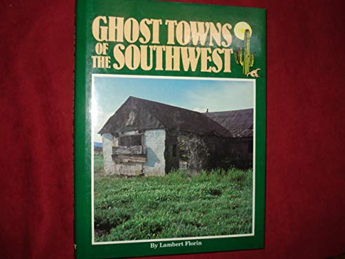 Ghost Towns of the Southwest: Florin, Lambert: 9780883940662: Amazon ...