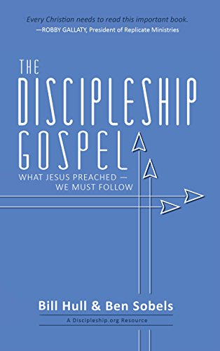 The Discipleship Gospel: What Jesus Preached—We Must Follow - Kindle ...