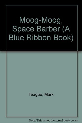 Moog-Moog, Space Barber (A Blue Ribbon Book): Teague, Mark ...