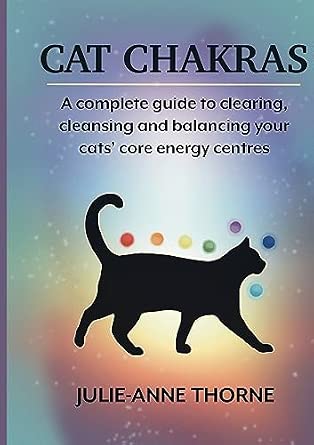 Cat chakras. A complete guide to clearing, cleansing and balancing your ...