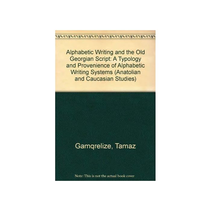 Buy Alphabetic Writing and the Old Georgian Script: A Typology and ...