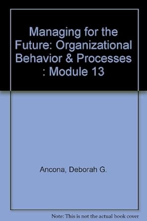 Buy Managing for the Future: Organizational Behavior & Processes : Module 13 Book Online at Low ...