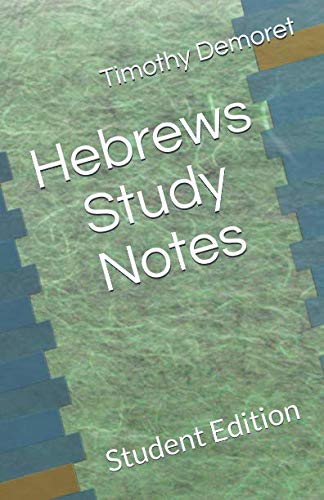 Hebrews Study Notes: Student Edition: Demoret, Timothy: 9781731209290 ...