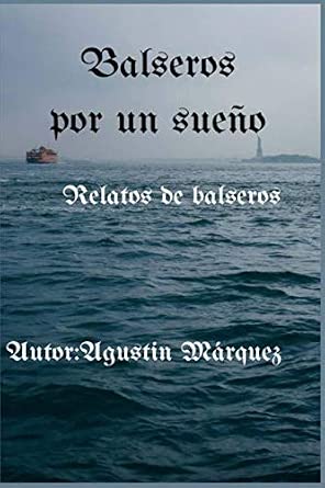 Balseros por un sueño: Relatos de balseros (Spanish Edition): Marquez ...