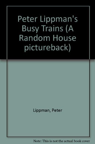 BUSY TRAINS (Random House Pictureback): Lippman, Peter: 9780394937489 ...