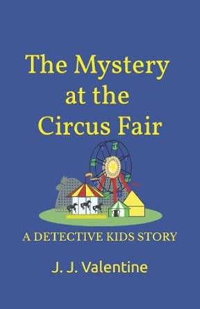 The Mystery at the Circus Fair: A Detective Kids Story: Valentine, J. J ...