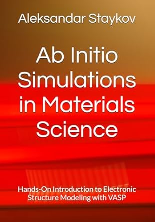 Ab Initio Simulations in Materials Science: Hands-On Introduction to Electronic Structure ...