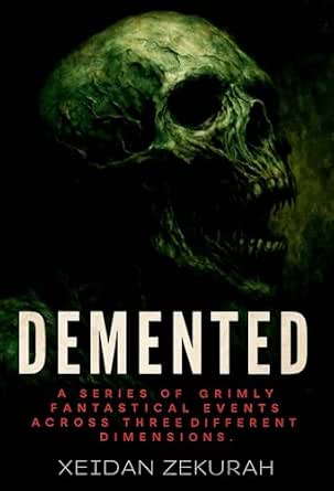 Amazon.com: DEMENTED : A series of grimly fantastical events across ...