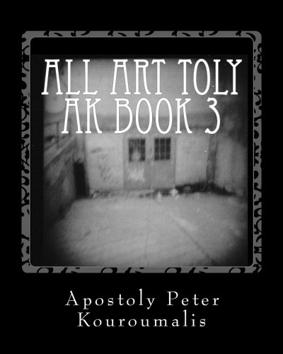 all art Toly AK book 3: Kouroumalis, Mr Apostoly Peter: 9781475261202 ...