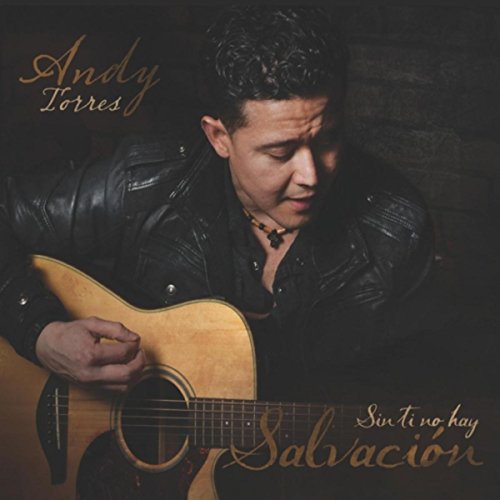 Amazon.com: Sin Ti No Hay Salvacion : Andy Torres: Digital Music